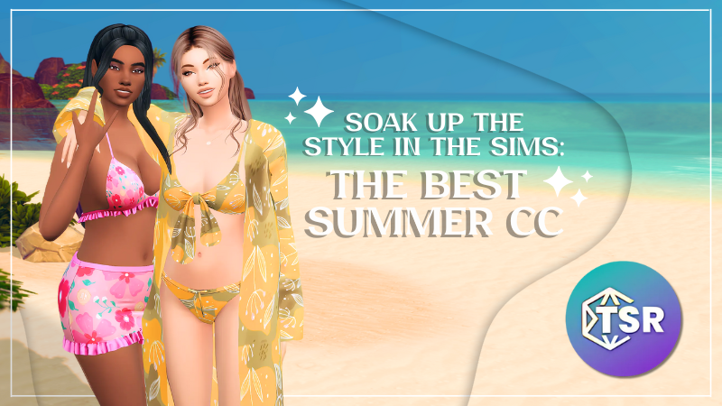 Soak Up the Style in The Sims: The Best Summer CC | TheSimsTree